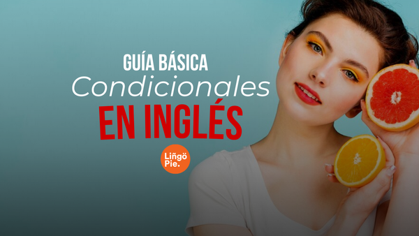 Condicionales En Inglés 101 [Guía Básica]