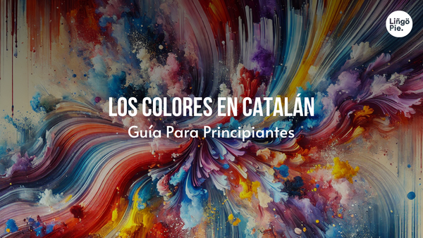 Los colores en catalán: [guía básica para principiantes]